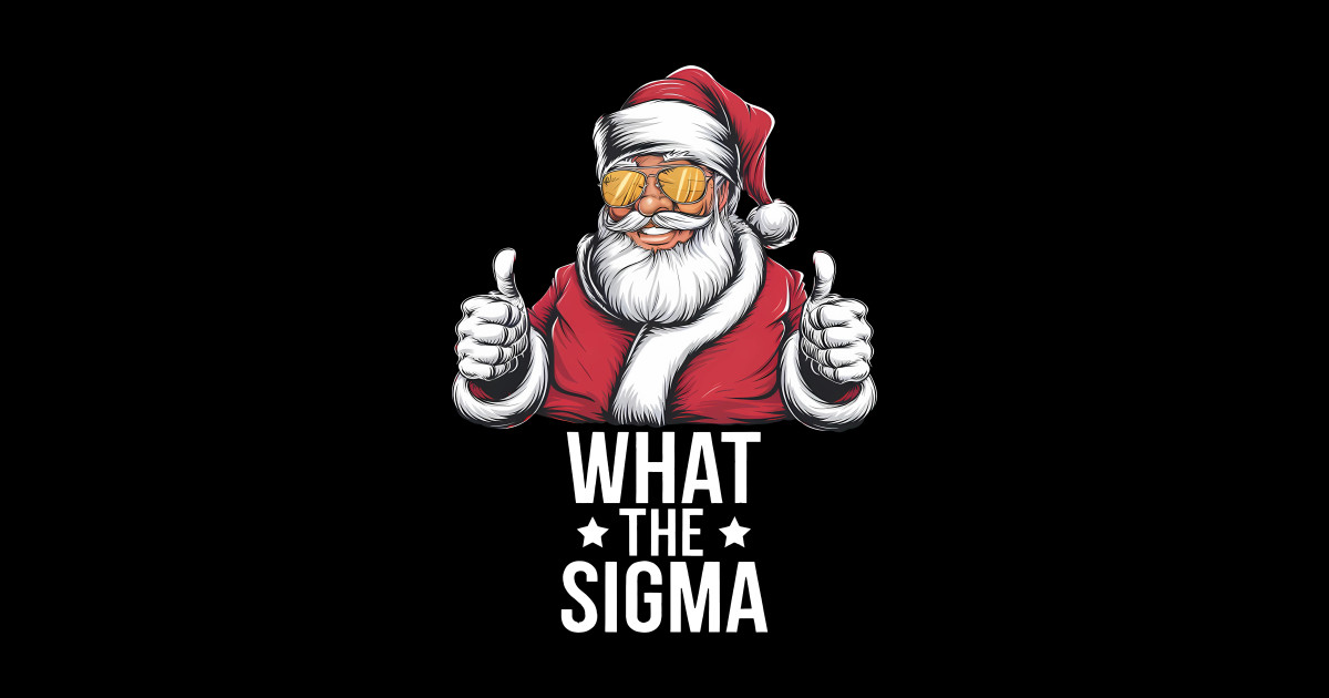 What The Sigma Christmas Santa - Funny Santa - Sticker | TeePublic