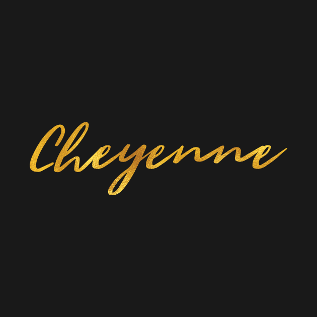 Cheyenne Name Hand Lettering in Faux Gold Letters - Cheyenne - T-Shirt ...