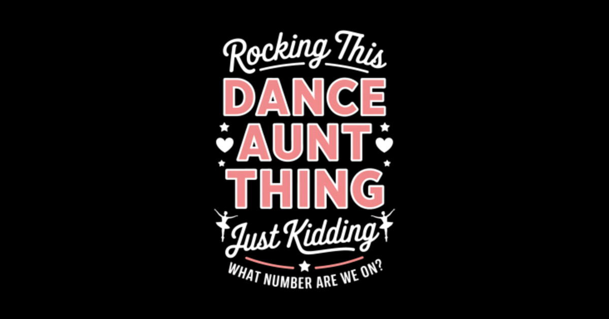 Rocking This Dance Aunt Thing Dancing Aunt Of A Dancer Aunt - Rocking ...