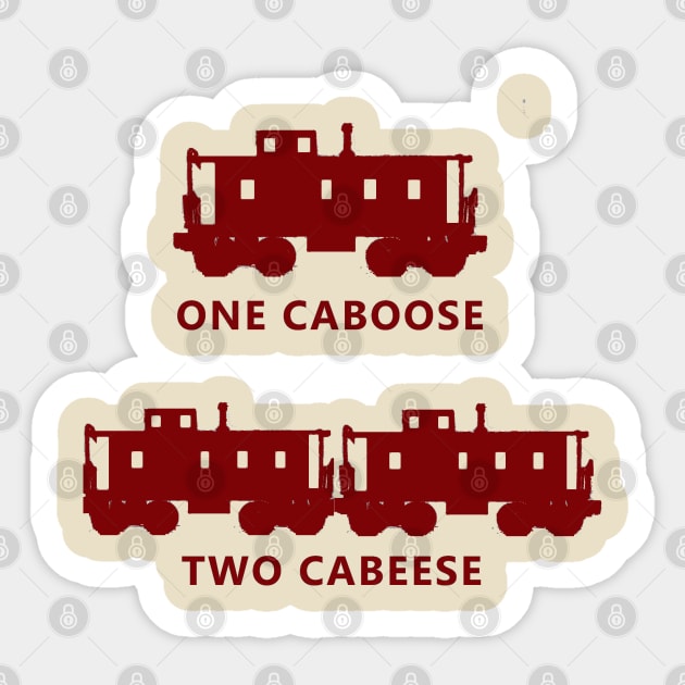One Caboose, Two Cabeese - Caboose - Sticker | TeePublic