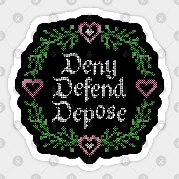Deny. Defend. Depose. - Deny Defend Depose - Sticker | TeePublic