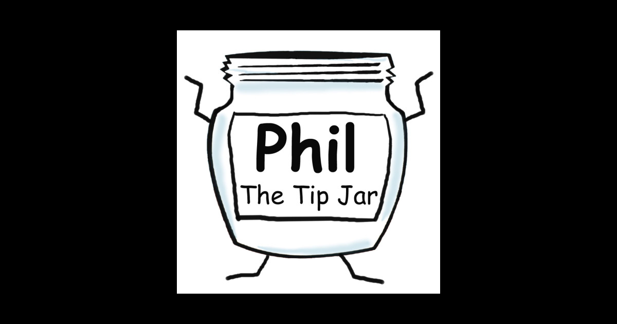 Phil the tip jar - Phil - Sticker | TeePublic