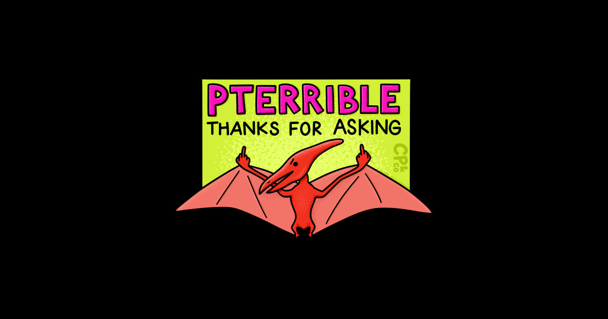Terrible Pterodactyl - Pterodactyl - Sticker | TeePublic
