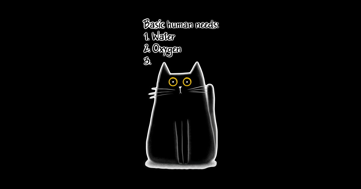 Funny meme cat - Basic Human needs - Meme Cat - Sticker | TeePublic