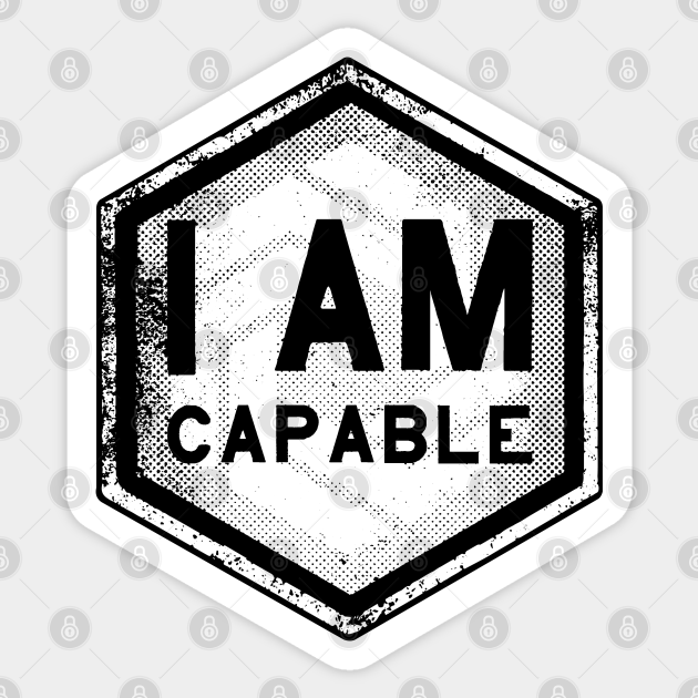 I AM Capable - Affirmation - White - I Am - Sticker | TeePublic