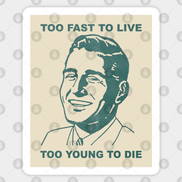 too fast to live too young to die - Too Fast To Live Too Young To Die ...
