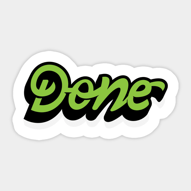 Done! - Done It All - Sticker | TeePublic