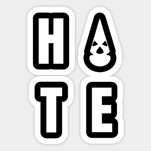 HATE - Hate - Sticker | TeePublic
