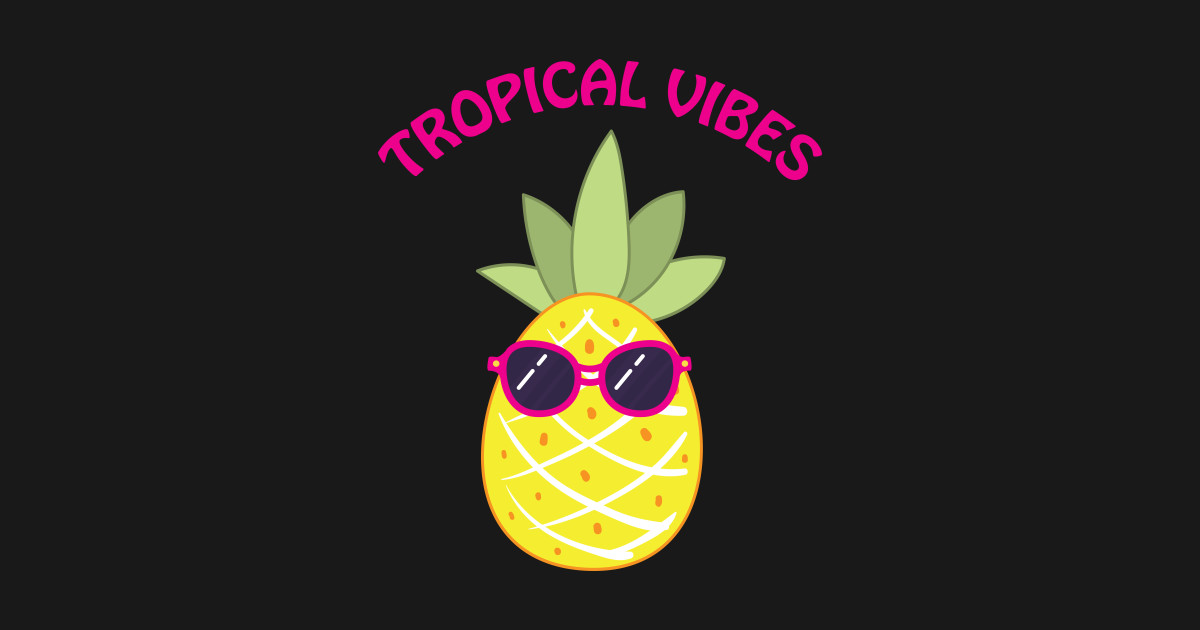 Tropical Vibes Pineapple - Pineapple Style - T-Shirt | TeePublic