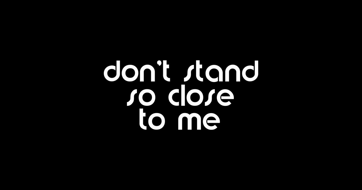 don't stand so close to me - Dont Stand So Close To Me - Sticker ...