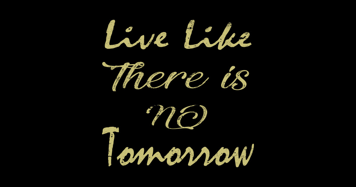 Live like no tomorrow - Positive Attitude - Sticker | TeePublic