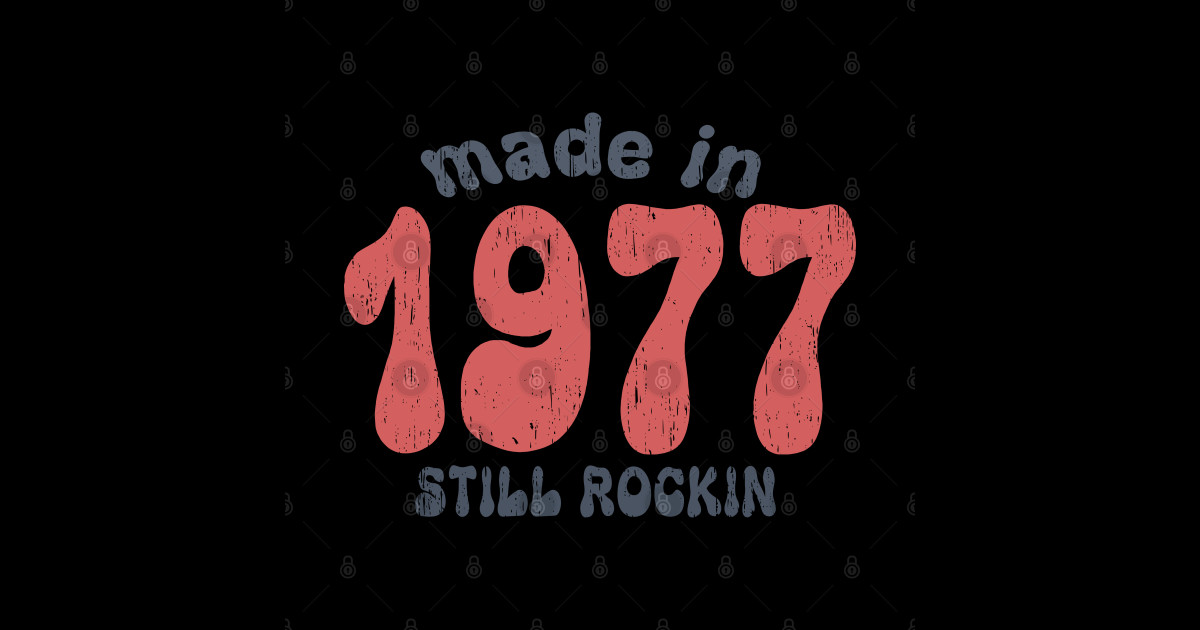 Made in 1977 still rocking vintage numbers - Made In 1977 Still Rocking ...