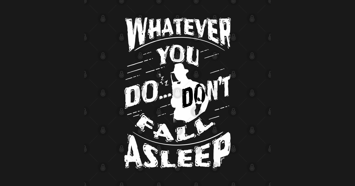 Don't fall asleep - Dont Fall Asleep - Long Sleeve T-Shirt | TeePublic