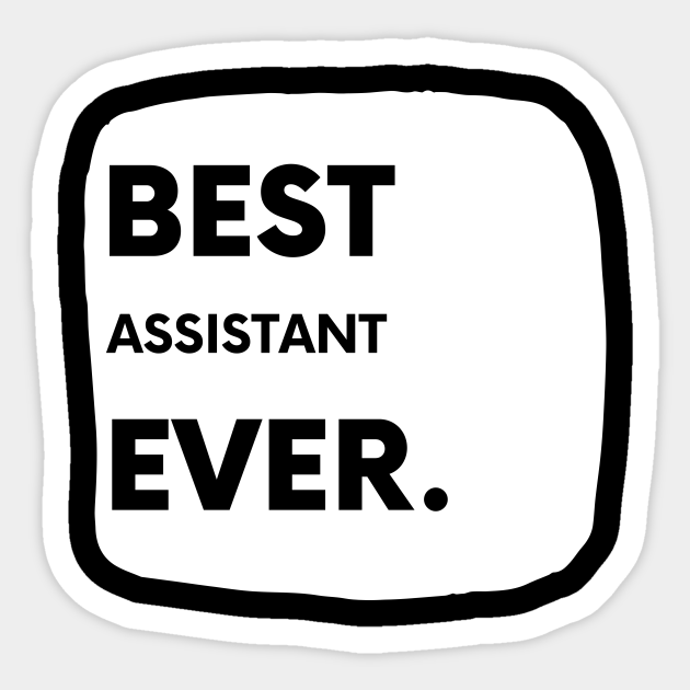 Best Assistant Ever - Assistant Typography - Sticker | TeePublic