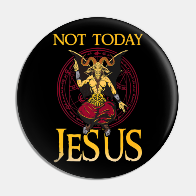 Baphomet Sigil Not Today Jesus Satanic Awesome About Jesus Christ