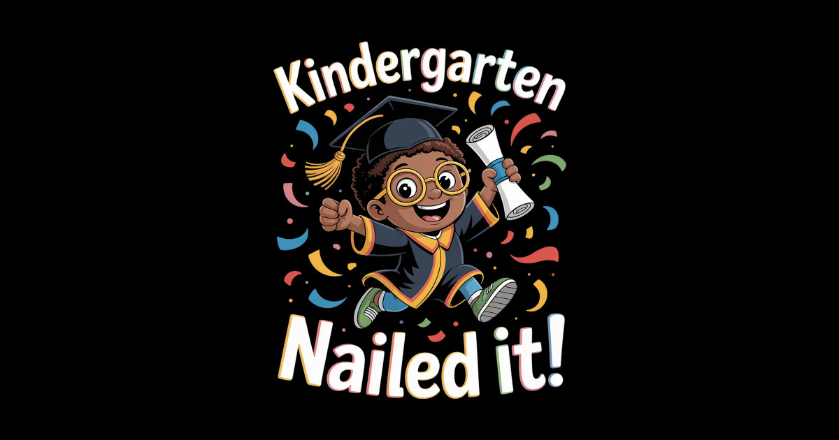 Kindergarten Graduation Kindergarten Class of 2025 Nailed It ...