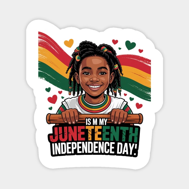 Juneteenth is my Independence Day 1865 Girls - Juneteenth - Magnet ...