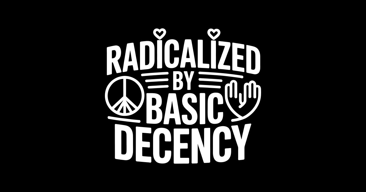 Radicalized By Basic Decency - Radicalized By Basic Decency - Sticker ...
