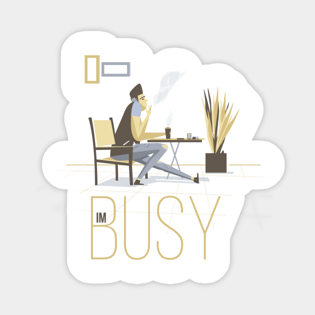 im busy - Coffee - Sticker | TeePublic