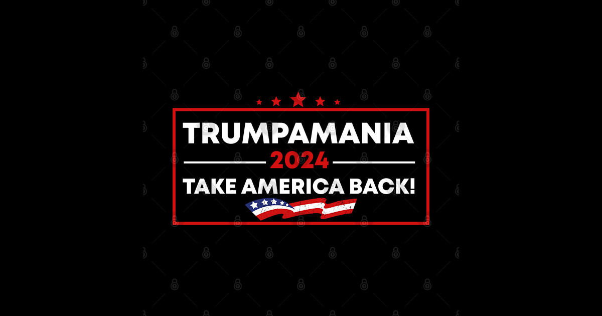 Funny TRUMPAMANIA - Trump 2024 Election Republican President - Trump A ...