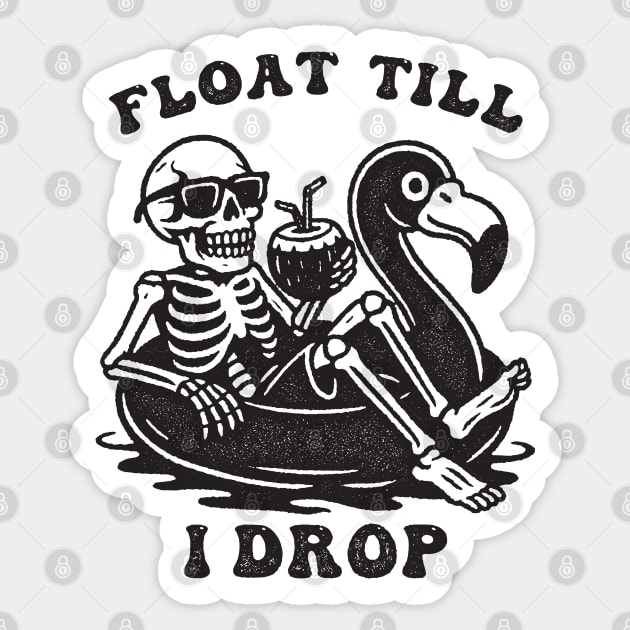 Float till i drop - Summer - Sticker | TeePublic