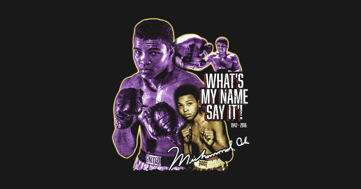 What's My Name Say It! - Muhammad Ali - Muhammad Ali - T-Shirt | TeePublic