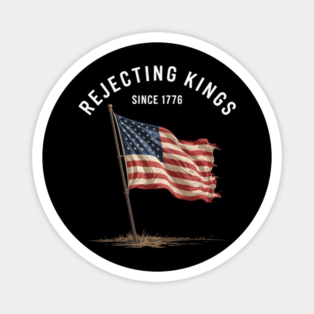Rejecting Kings Since 1776 Patriotic Usa Flag - 1776 Patriotic Usa ...