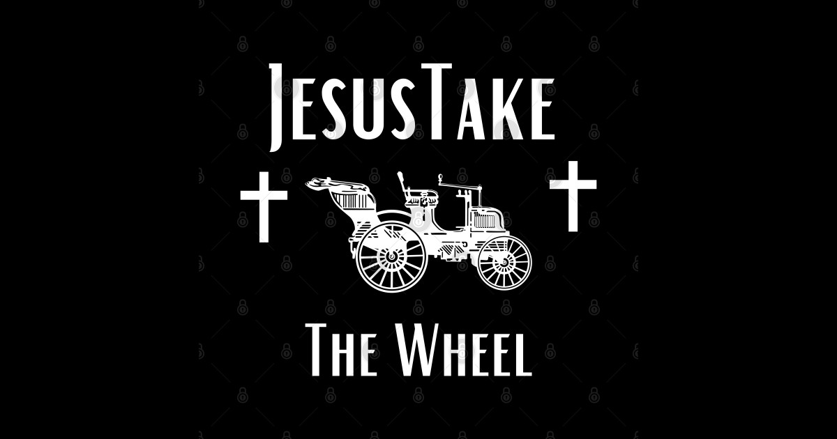 Jesus Take The Wheel - Jesus Take The Wheel - Sticker | TeePublic