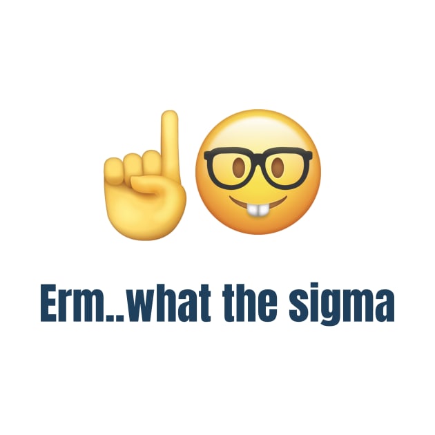 Erm..what the sigma tiktok meme viral funny nerdy design - Tiktok - T ...