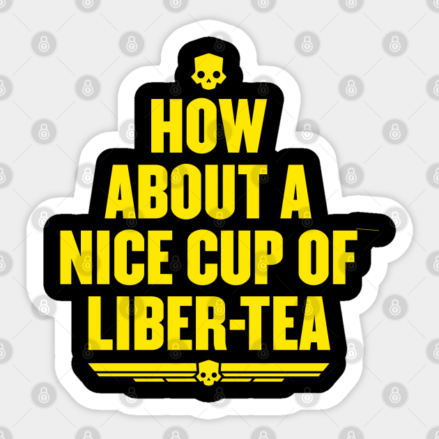 helldivers how about a nice cup of liber-tea - Helldivers - Sticker ...