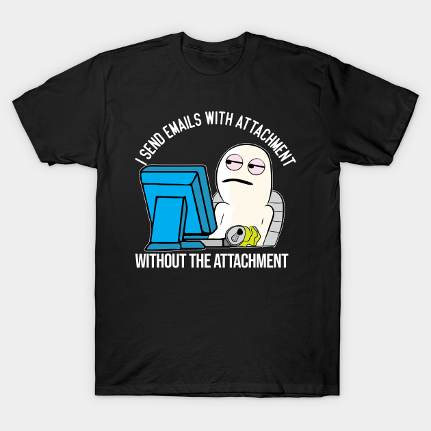 Funny Email attachment work office meme character - Work - T-Shirt ...