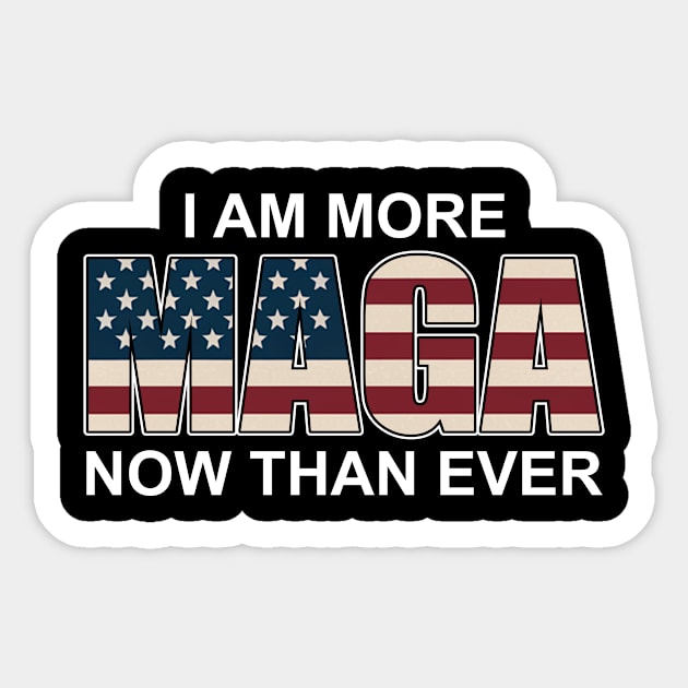 I am More MAGA Now Than Ever America USA 4th Of July Flag - I Am More ...