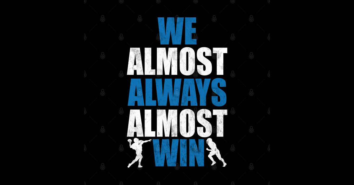 We Almost Always Almost Win lions Football Funny Gift - We Almost ...