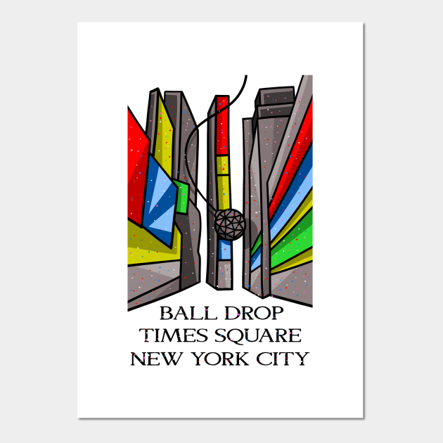 Ball Drop New York - Times Square - Posters and Art Prints | TeePublic