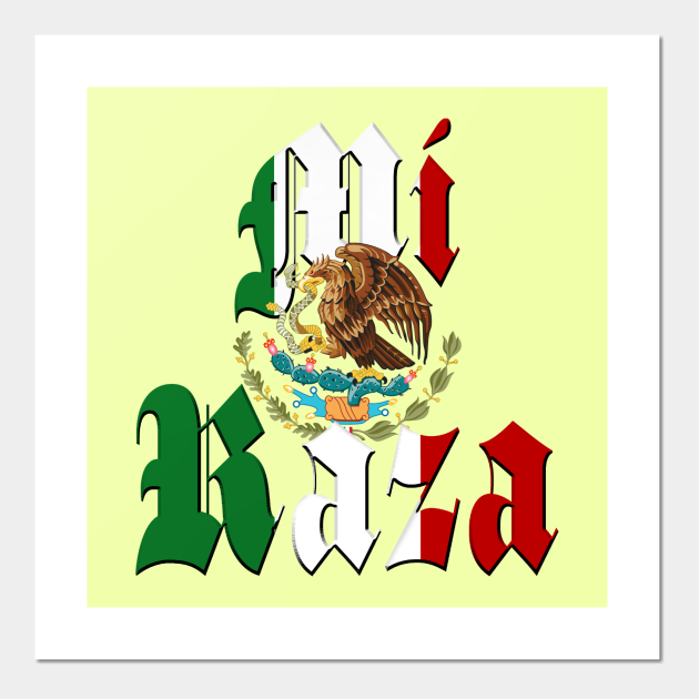 "Mi Raza" Mexican Flag - Mexican Flag - Posters and Art Prints | TeePublic