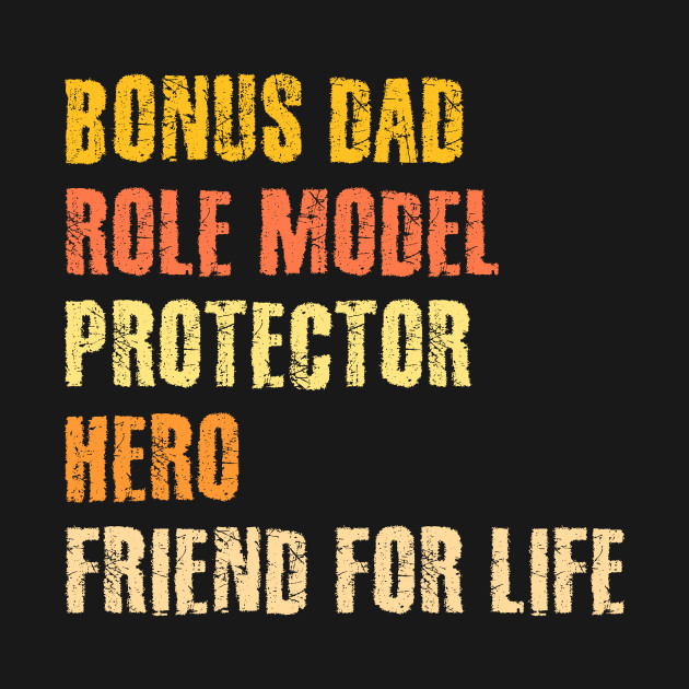 Bonus Dad Role Model Protector Hero Friend For Life - Step Dad Fathers ...