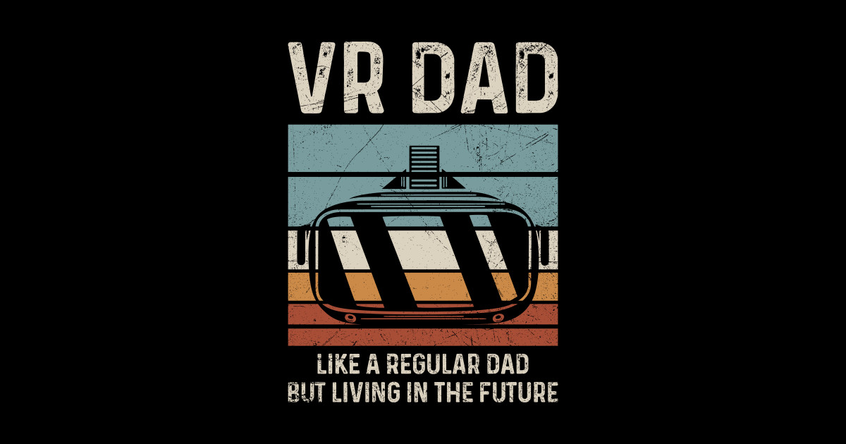 VR Gamer Quote for a VR Gamer Dad - Virtual Reality Gaming - T-Shirt ...