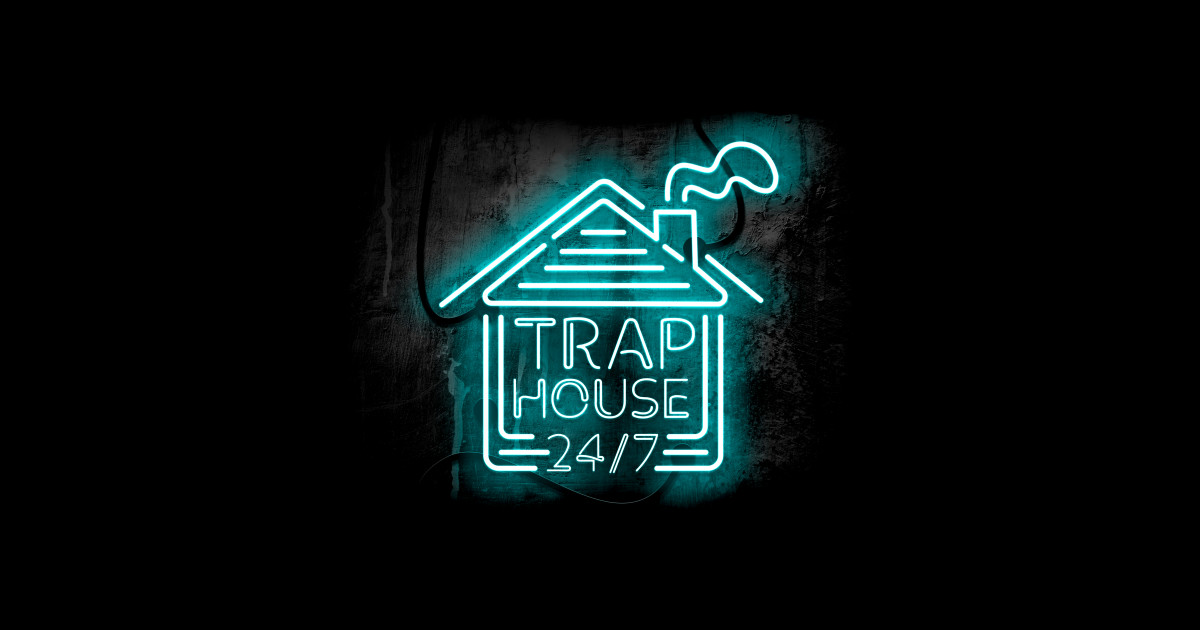 Welcome to the Trap House - Always Open in Blue Neon 247 - Trap House ...