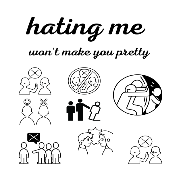hating me won't make you pretty - Hating Me Wont Make You Pretty - T ...