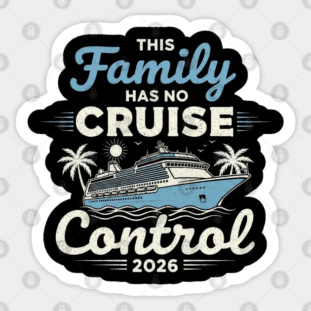 Family Cruise 2026 No Control Vacation - Family Cruise 2026 - Sticker ...