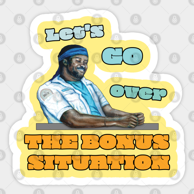 Let's Go Over the Bonus Situation - Alien Movie - Sticker | TeePublic