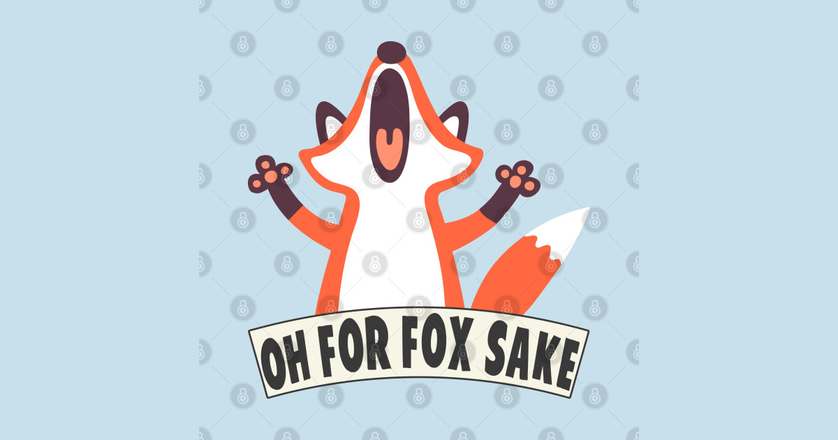Oh For Fox Sake - Puns - T-Shirt | TeePublic