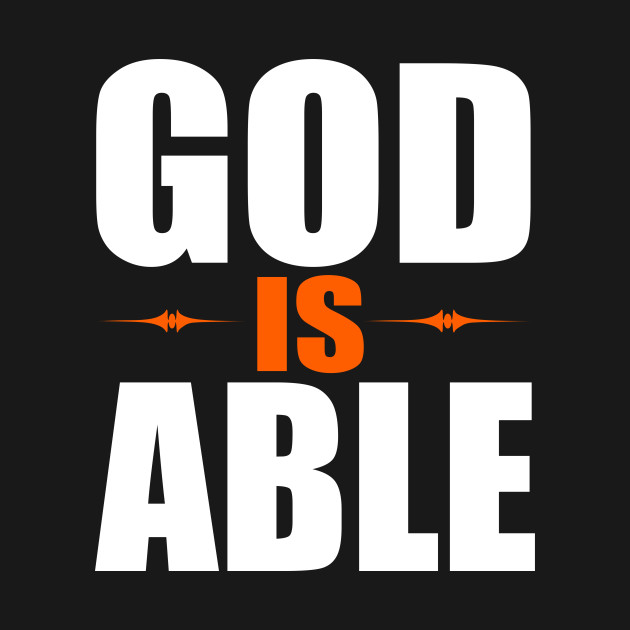 God is Able - Christian - T-Shirt | TeePublic
