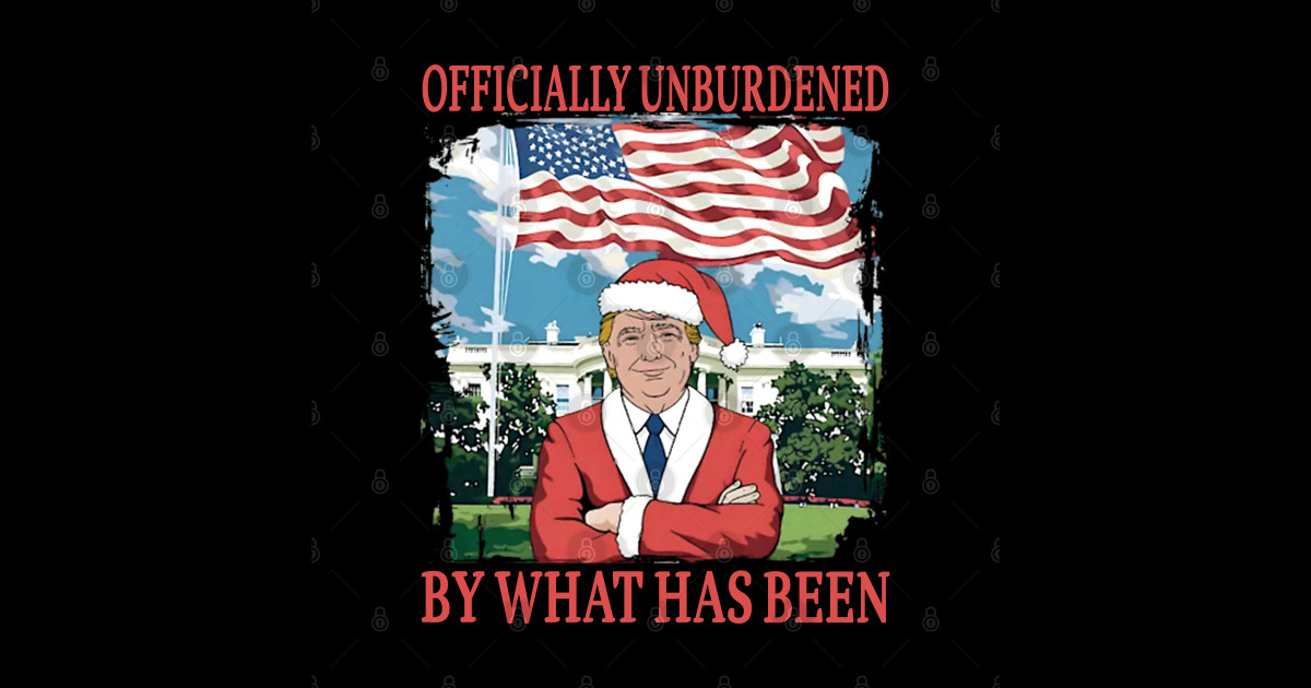 Officially Unburdened By What Has Been Trump Victory Xmas - By What Has ...