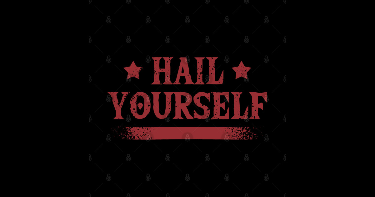 hail yourself funny self love - Hail Yourself - Sticker | TeePublic