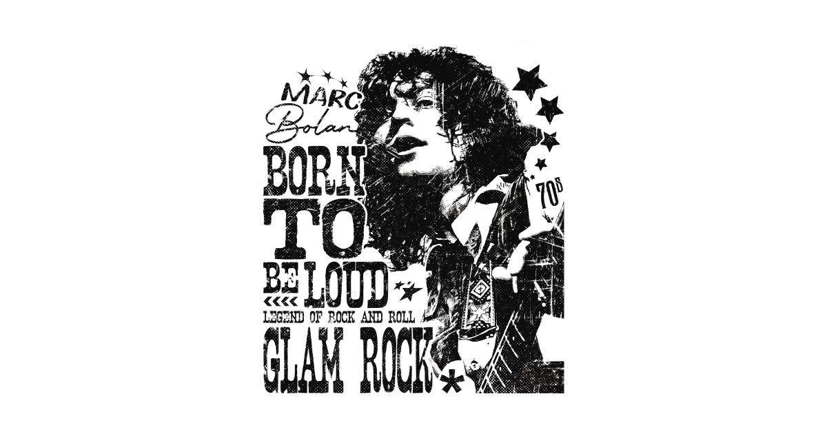 Born to Be Loud - Marc Bolan - T-Shirt | TeePublic