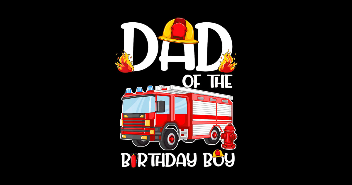 Dad of the Birthday Boy Fire Truck Party Matching - Fire Truck Birthday ...
