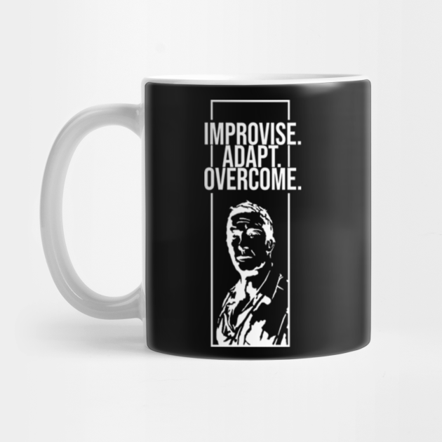 Improvise. Adapt. Overcome - Bear Grylls - Mug | TeePublic