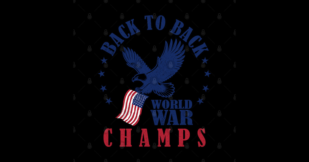 Funny 4th Of July Back-to-back World War Champs - Funny 4th Of July ...