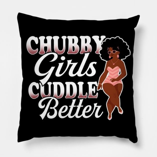 Chubby Girl Cuddle Better Funny Chubby Costume Chubby Pillow Teepublic